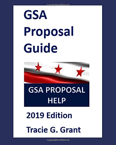 GSA Proposal Guide: 2019 Edition: Grant, Tracie G.: 9781729838310: Amazon.com: Books