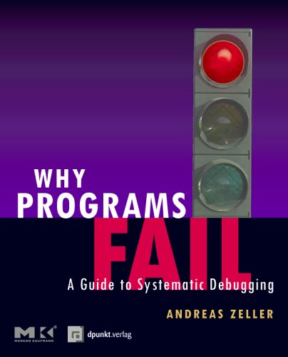 Why Programs Fail: Andreas Zeller: 9783898642798: Amazon.com: Books