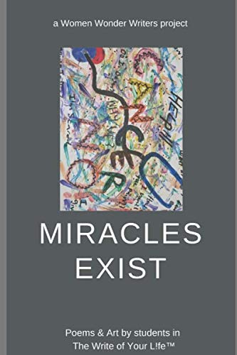 Miracles Exist: Poems & Art by Students in The Write of Your L!fe ...