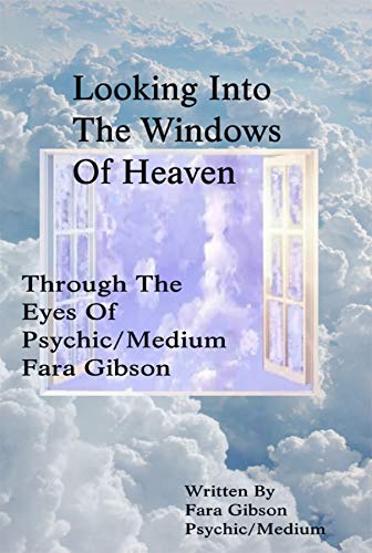Looking Into The Windows Of Heaven: Through The Eyes Of Psychic Medium ...