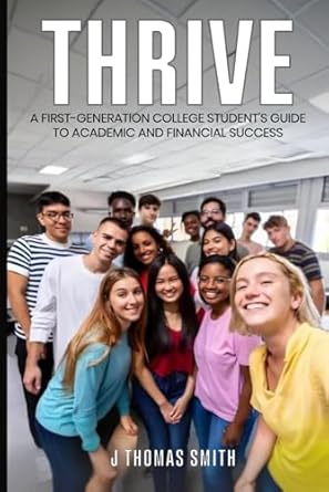 Amazon.com: THRIVE: A First-Generation College Student’s Guide to ...