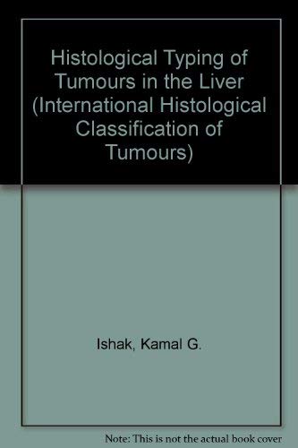 Histological Typing of Tumours in the Liver (INTERNATIONAL HISTOLOGICAL ...
