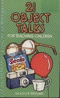 21 object talks for teaching children: Michaels, Larry R: 9780872394520 ...