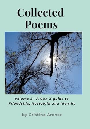 Collected Poems (volume 2) - A Gen-X Guide to Friendship, Nostalgia and ...