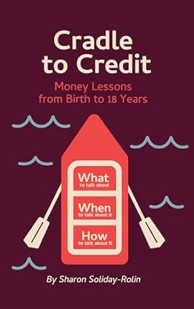 Cradle to Credit: Money Lessons From Birth to 18 eBook : Soliday-Rolin ...