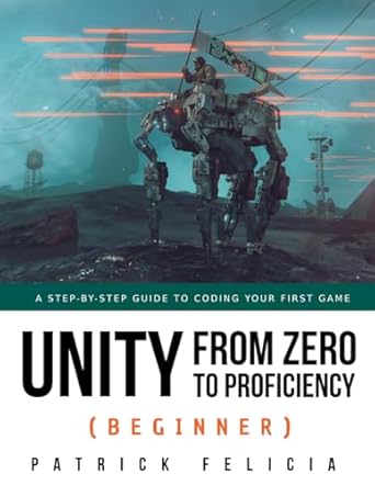 Amazon.com: Unity from Zero to Proficiency (Beginner): A Step-by-step ...