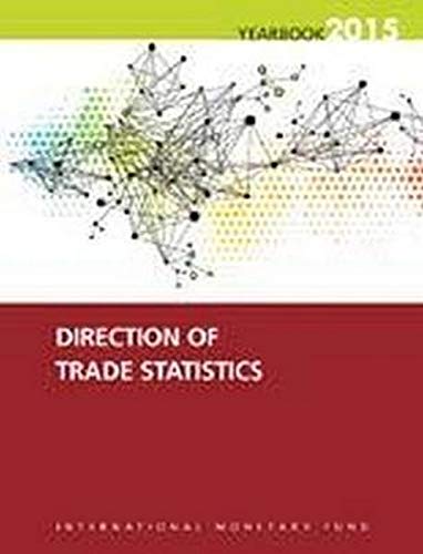 Direction Of Trade Statistics Yearbook: 2015: International Monetary ...