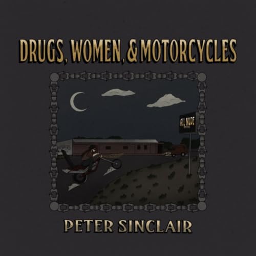 Écouter Drugs, Women, & Motorcycles par Peter Sinclair sur Amazon Music ...