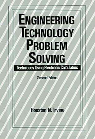 Engineering Technology Problem Solving: Techniques Using Electronic Calculators, Second Edition ...