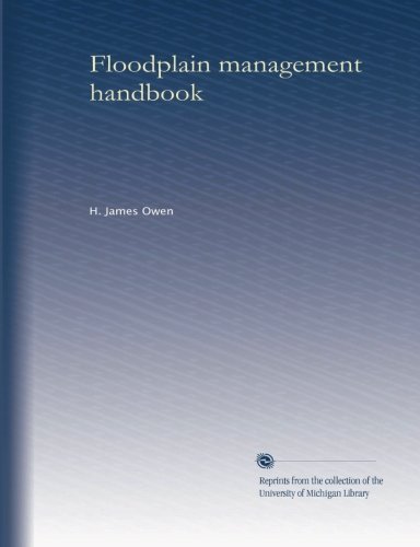Amazon.com: Floodplain management handbook: Owen, H. James.: Books