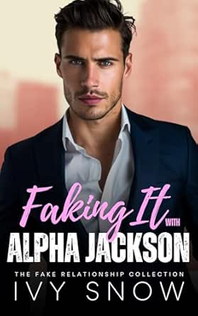 Faking It With Alpha Jackson: An Enemies to Lovers Secret Identity ...