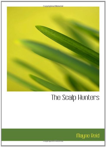 Amazon.com: The Scalp Hunters: 9780554205243: Reid, Mayne: Books