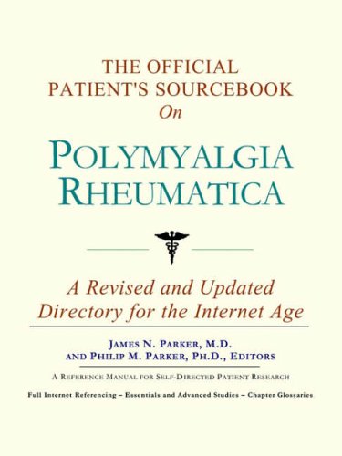 The Official Patient's Sourcebook on Polymyalgia Rheumatica: A Revised ...