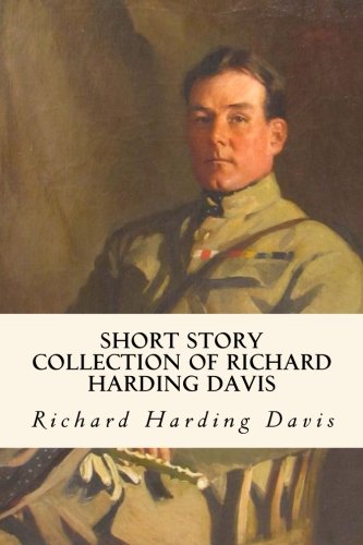 Short Story Collection of Richard Harding Davis: Davis, Richard Harding ...
