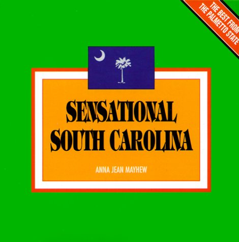 Sensational South Carolina: Mayhew, Anna Jean: 9781887654401: Amazon ...