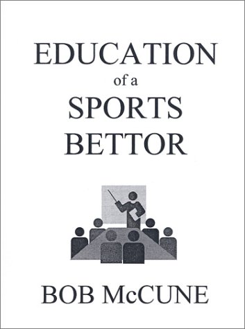 Education of a Sports Bettor: McCune, Bob: 9780963650061: Amazon.com: Books
