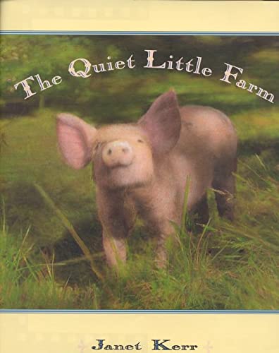 The Quiet Little Farm: Kerr, Janet: 9780805058697: Amazon.com: Books