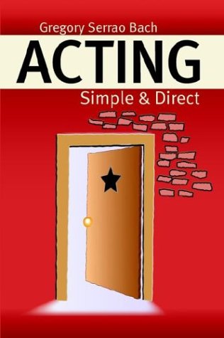 Acting: Simple & Direct: Bach, Gregory Serrao: 9781880413036: Amazon ...