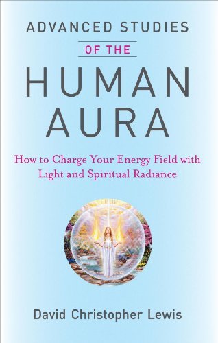 By David Christopher Lewis Advanced Studies Of The Human Aura: How to ...