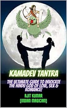 Amazon | Kamadeva Tantra: The Ultimate Guide to Invocate the Hindu god of the Love, Sex and ...