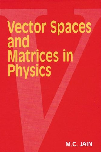 Vector Spaces and Matrices in Physics: Jain, M. C.: 9780849309786: Amazon.com: Books