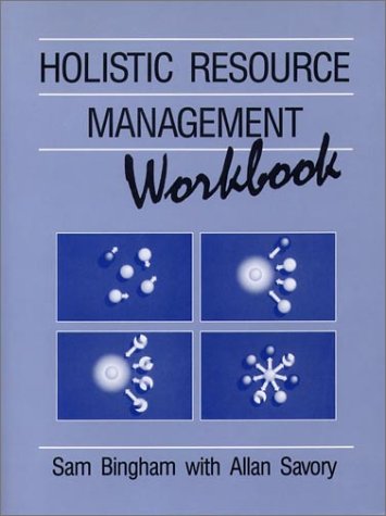 The Holistic Resource Management Workbook: Savory, Allan, Bingham, Sam ...