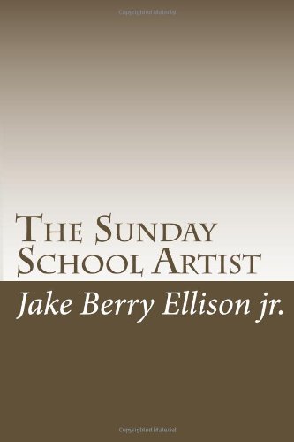 The Sunday School Artist: Ellison jr., Jake Berry: 9781449519070 ...
