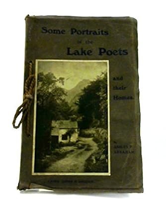 Some portraits of the Lake Poets and their homes: ABRAHAM, ASHLEY P ...