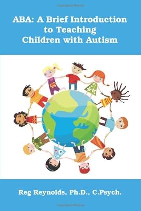 ABA: A Brief Introduction to Teaching Children with Autism: Reynolds ...