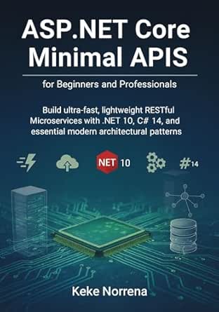 ASP.NET Core Minimal APIs for Beginners and Professionals: Build ultra ...