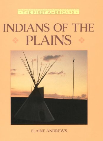 Indians of the Plains (First Americans Series): Andrews, Elaine ...