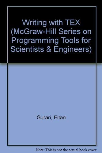 Writing With Tex (McGraw-Hill Programming Tools for Scientists and Engineers): Gurari, Eitan M ...