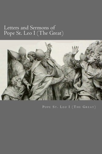 Letters and Sermons of Pope St. Leo I (The Great): (The Great), Pope St ...