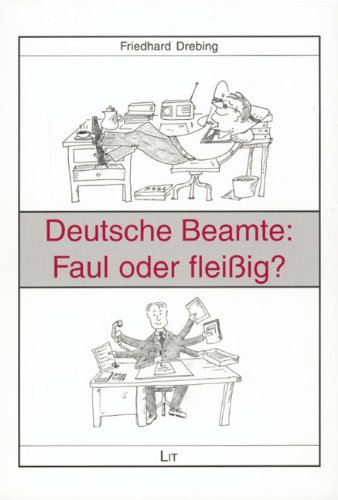 Deutsche Beamte: Faul oder fleißig? (Politikpraxis) : Drebing ...