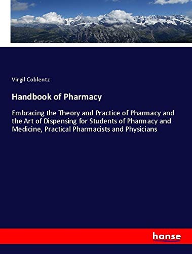 Handbook of Pharmacy: Embracing the Theory and Practice of Pharmacy and ...