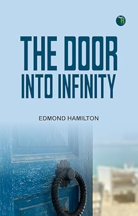 The Door into Infinity: Amazon.co.uk: Edmond Hamilton: 9789361541506: Books
