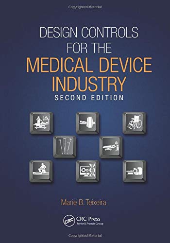 Design Controls for the Medical Device Industry: Teixeira, Marie B ...