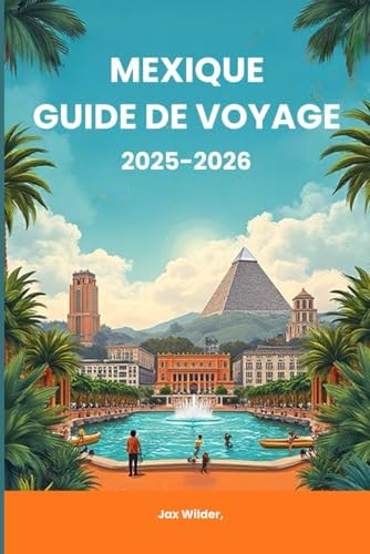 Amazon.fr - Mexique Guide de voyage 2025-2026: Planifiez votre voyage ...
