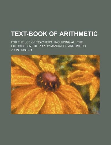 Amazon.co.jp: Text-Book of Arithmetic; For the Use of Teachers ...