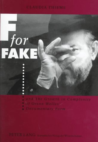 F for Fake, and the Growth in Complexity of Orson Welles' Documentary ...
