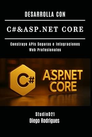 DESARROLLA CON C# & ASP.NET CORE: Construye APIs Seguras e ...