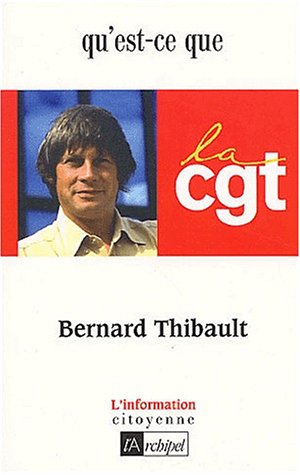 Amazon.com: Bernard Thibault, qu'est-ce que la CGT ? (L'Information ...