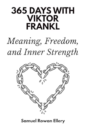 365 Days with Viktor Frankl: Meaning, Freedom, and Inner Strength ...