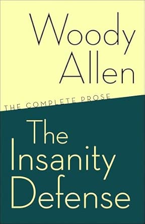The Insanity Defense: The Complete Prose: Allen, Woody: 9780812978117 ...
