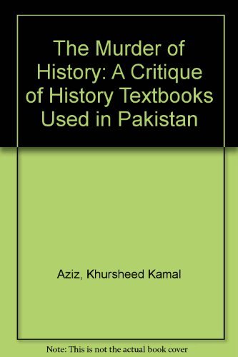 The Murder of History: A Critique of History Textbooks Used in Pakistan ...