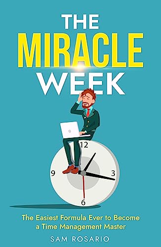 Amazon.com: The Miracle Week: The Easiest Formula Ever to Become a Time ...