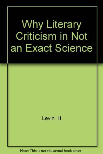 Why Literary Criticism Is Not an Exact Science: Levin, Harry ...