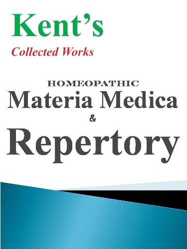 Collected Works by Kent on Homeopathic Materia Medica & Repertory eBook ...