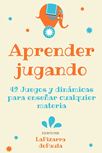 Aprender Jugando | 42 Juegos y Dinámicas Para Enseñar Cualquier Materia (Spanish Edition) eBook ...