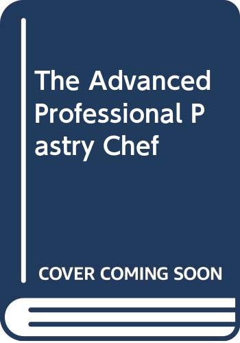 The Advanced Professional Pastry Chef: Friberg, Bo: 9780470447574 ...